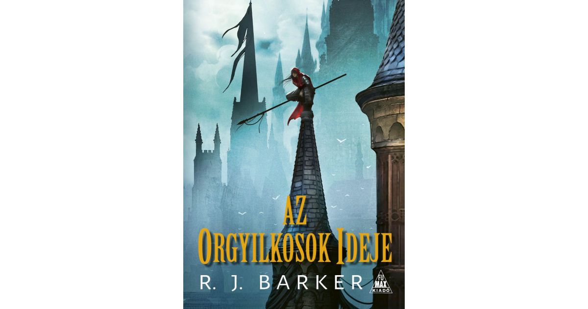 R. J. Barker: Az orgyilkosok ideje (A megsebzett birodalom-trilógia I ...