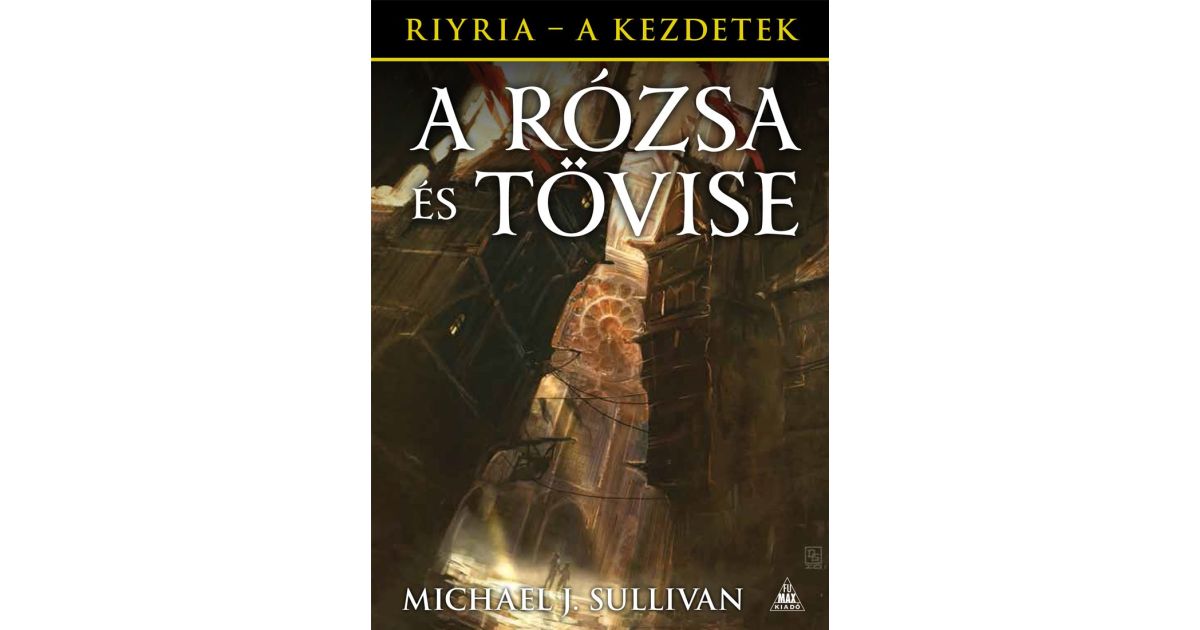 Michael J. Sullivan: A rózsa és tövise (Riyria - A kezdetek 2.)
